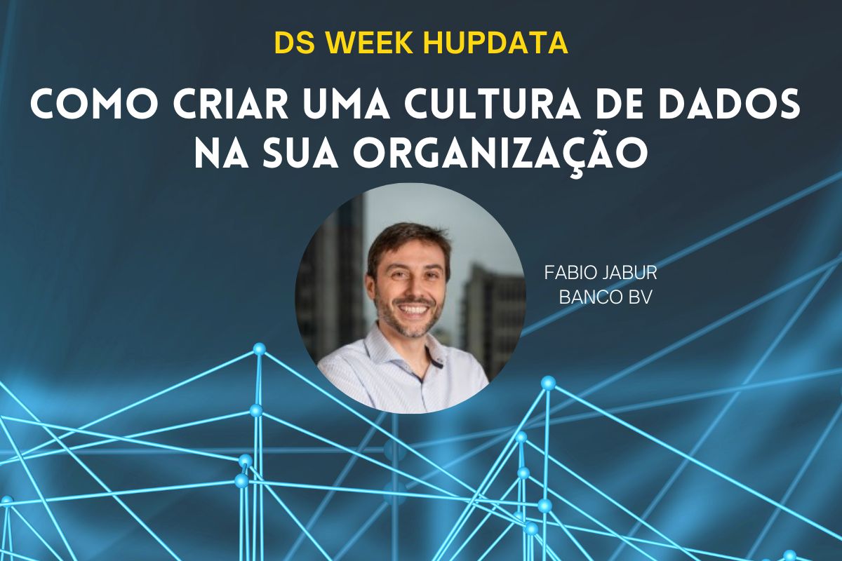 DS WEEK - COMO CRIAR UMA CULTURA DE DADOS - HupData
