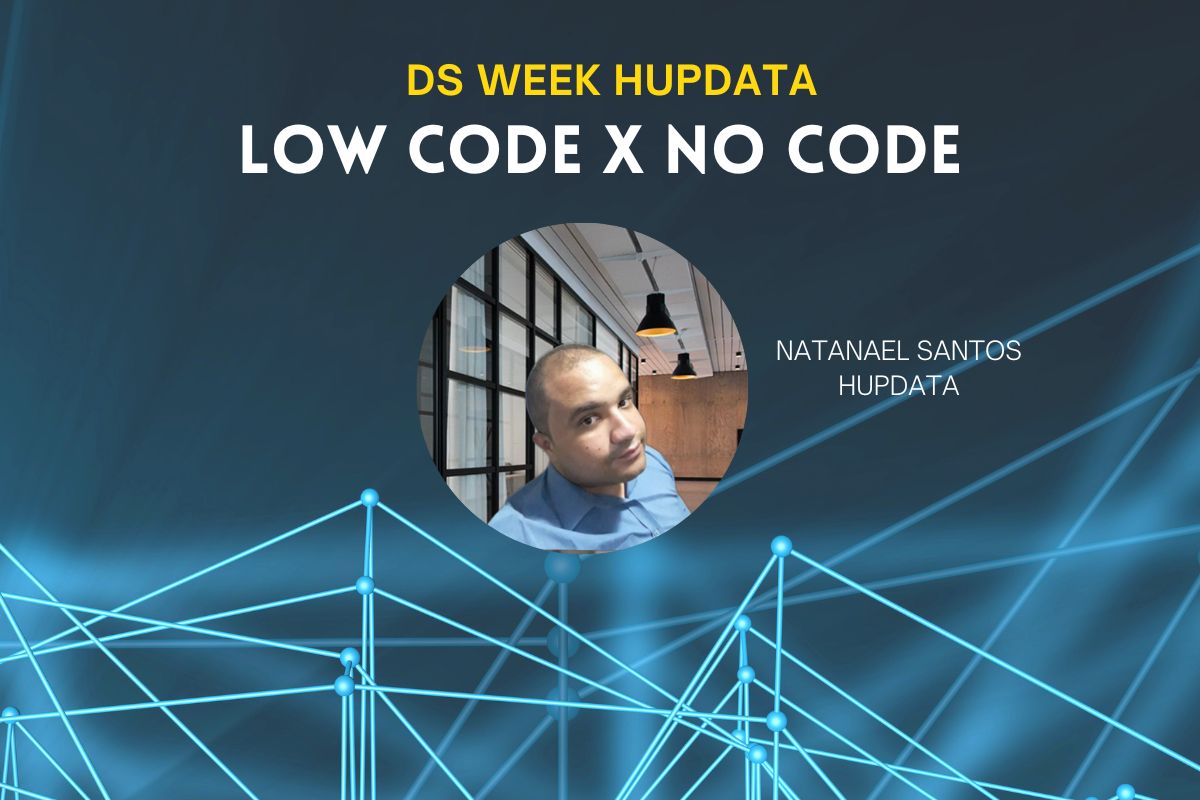 DS WEEK - LOW CODE X NO CODE - HupData